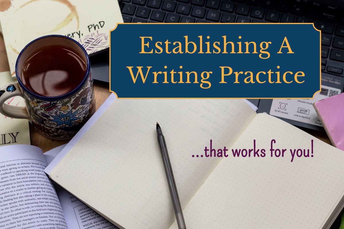 Establishing A Writing Practice (that works for you) - Academic Writing ...